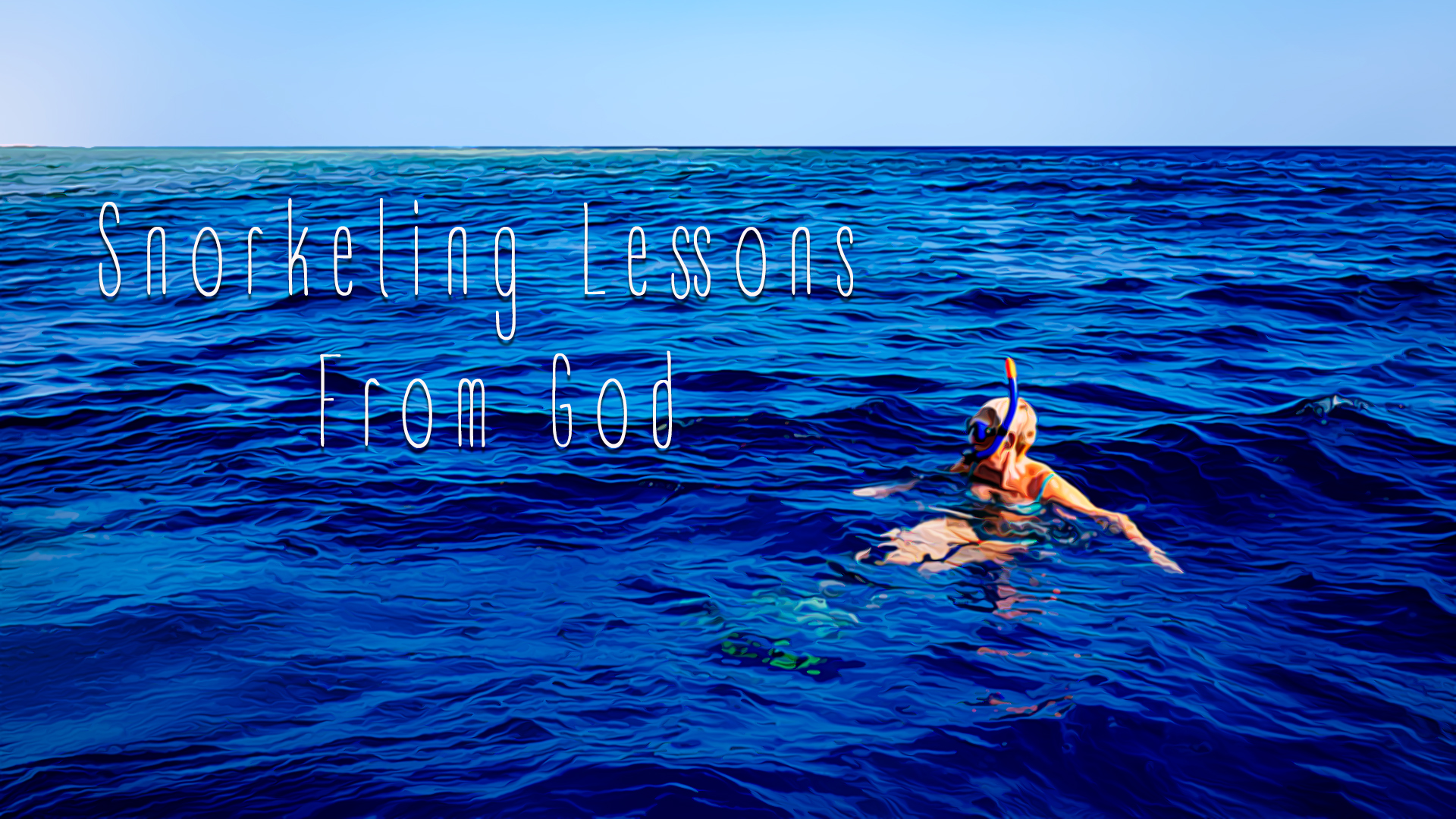 Snorkeling Lessons From God - Rebuilding Love